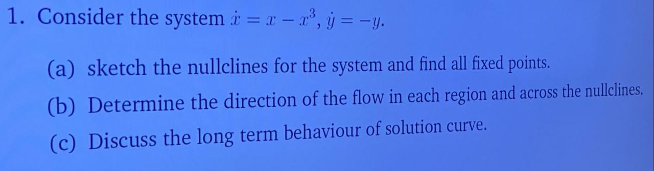 Solved Consider the system x˙=x−x3,y˙=−y. (a) sketch the | Chegg.com