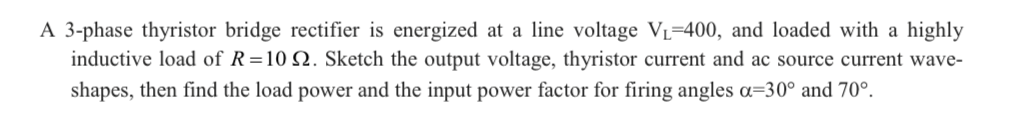 Solved A 3 Phase Thyristor Bridge Rectifier Is Energized At 7765