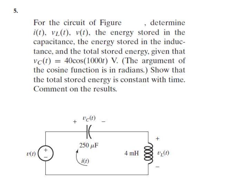 Solved For the circuit of Figure, determine i(t),vL(t),v(t), | Chegg.com