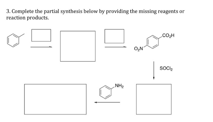 Solved Complete the partial synthesis below by providing the | Chegg.com