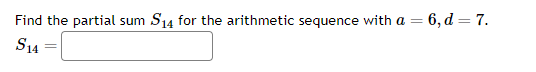 Solved Find the partial sum S14 ﻿for the arithmetic sequence | Chegg.com