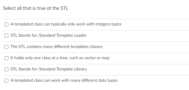 Solved Select all that is true of the STL A templated class | Chegg.com