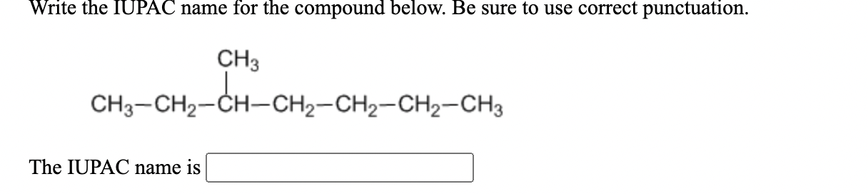 Solved Write the IUPAC name for the compound below. Be sure | Chegg.com
