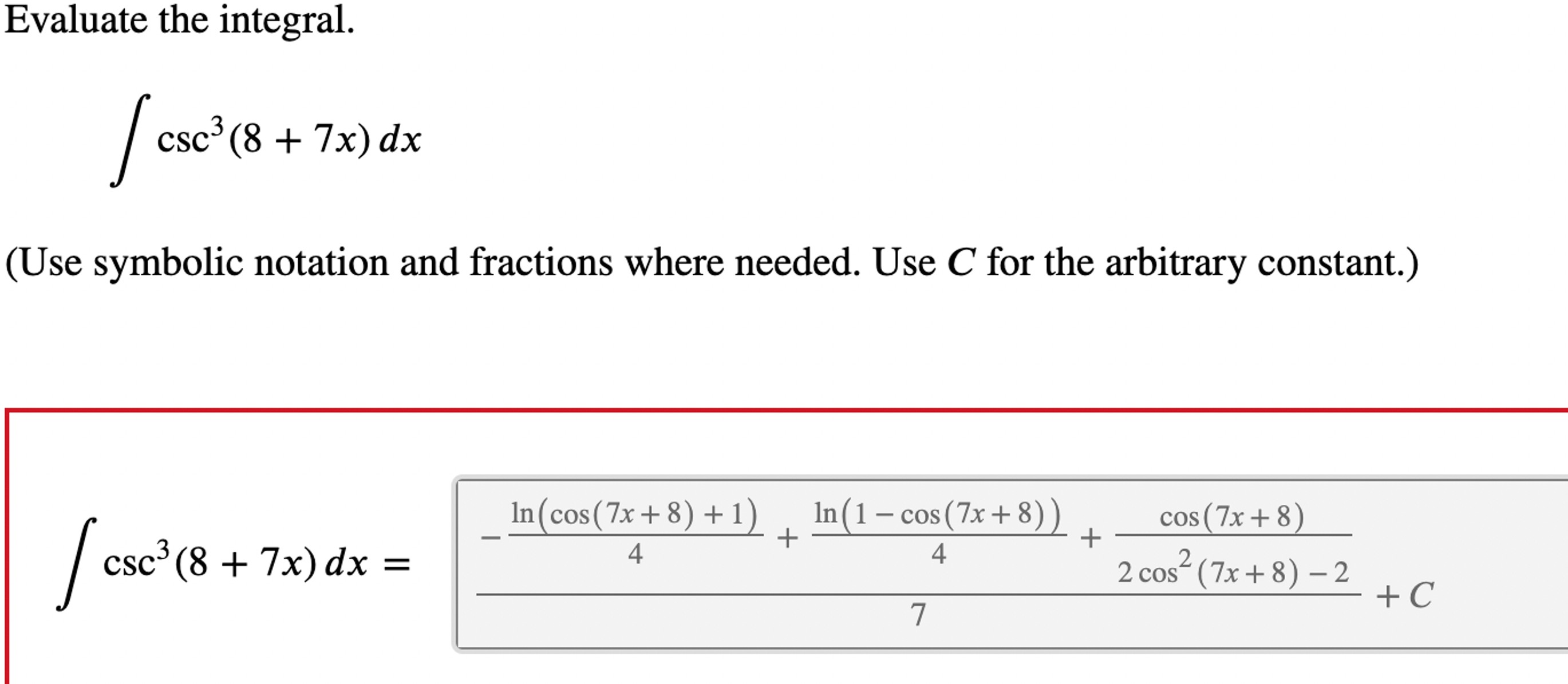 Solved Evaluate the integral.∫﻿﻿csc3(8+7x)dx(Use symbolic | Chegg.com