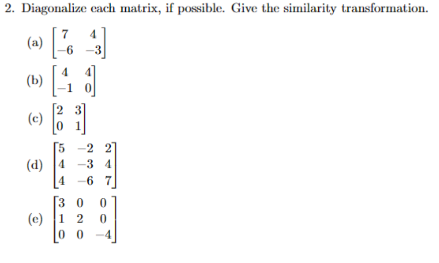 2. Diagonalize each matrix, if possible. Give the | Chegg.com