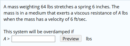 Solved A mass weighting 64 lbs stretches a spring 6 inches. | Chegg.com
