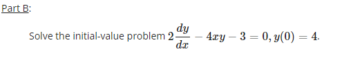 Solved Solve the initial-value problem 2dxdy−4xy−3=0,y(0)=4. | Chegg.com Solved Solve the initial-value problem 2dxdy−4xy−3=0,y(0)=4. | Chegg.com