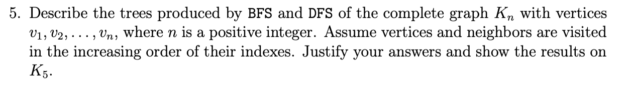 Solved 5. Describe the trees produced by BFS and DFS of the | Chegg.com