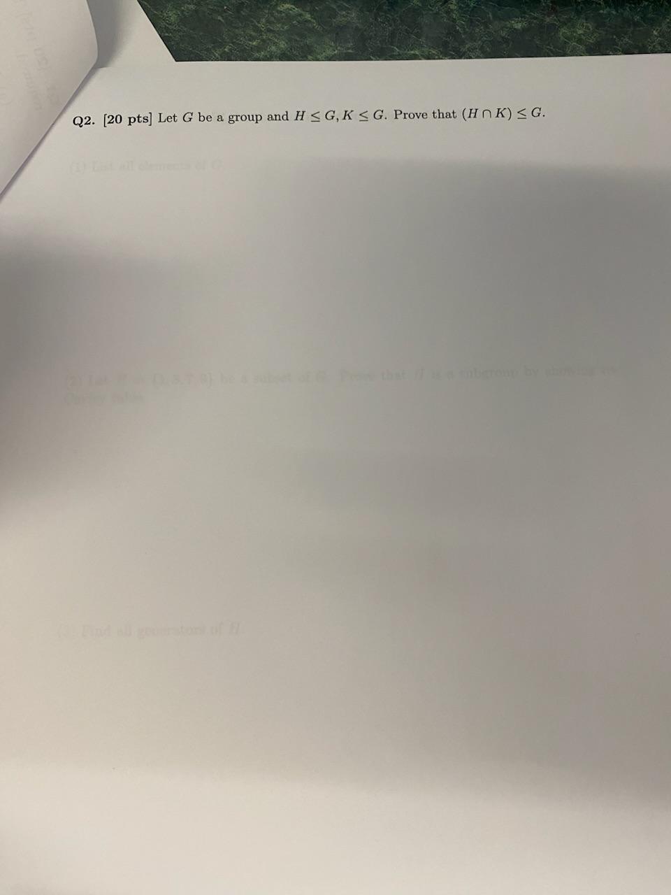 Solved Q2. [20 pts] Let G be a group and H≤G,K≤G. Prove that | Chegg.com