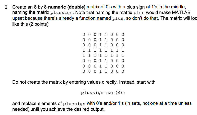 Solved 2. Create an 8 by 8 numeric (double) matrix of 0's | Chegg.com
