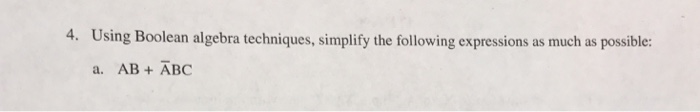 Solved Using Boolean algebra techniques, simplify the | Chegg.com