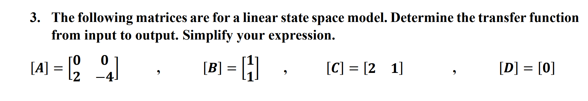 Solved 3. The following matrices are for a linear state | Chegg.com