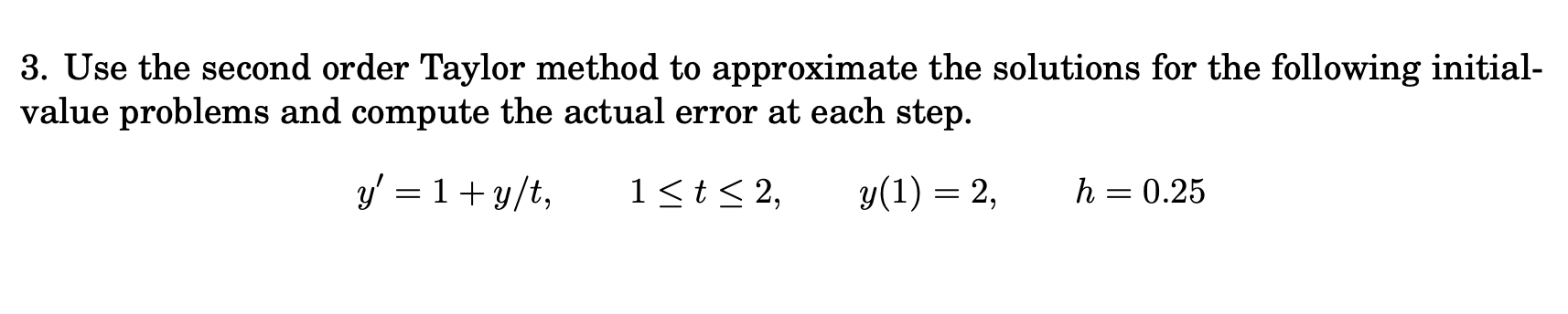 Solved 3. Use the second order Taylor method to approximate | Chegg.com