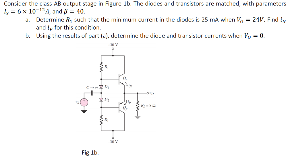 Solved Consider The Class Ab Output Stage In Figure 1b The