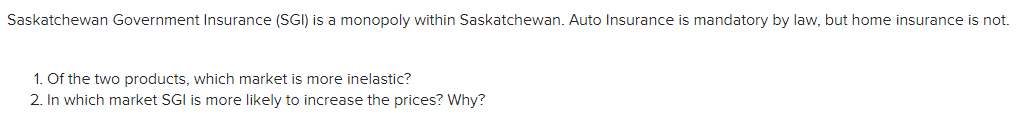 Solved Saskatchewan Government Insurance (SGI) is a monopoly | Chegg.com