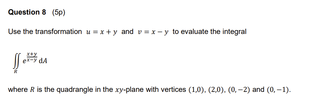 Solved Use the transformation u=x+y and v=x−y to evaluate | Chegg.com