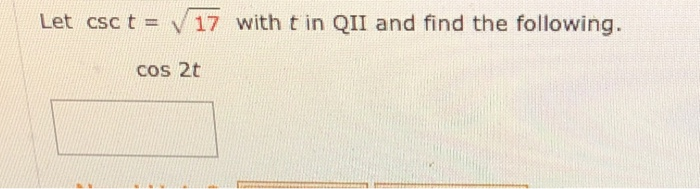 Solved Let csc t 17 with t in QII and find the following. | Chegg.com