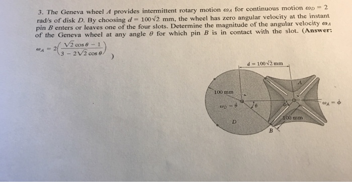 Solved ous motion ωD= 2 3·The Geneva wheel A provides | Chegg.com