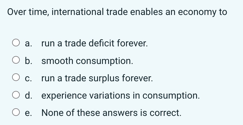 Solved Over time, international trade enables an economy to | Chegg.com