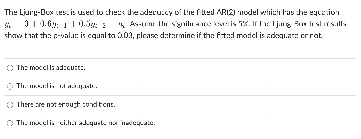 Solved The Ljung-Box test is used to check the adequacy of | Chegg.com