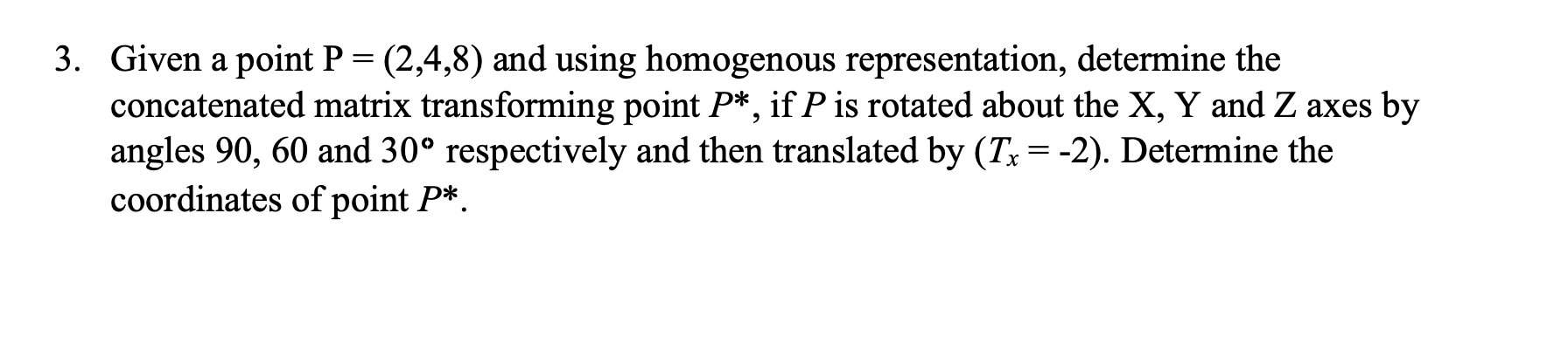 Solved Given a point P=(2,4,8) and using homogenous | Chegg.com
