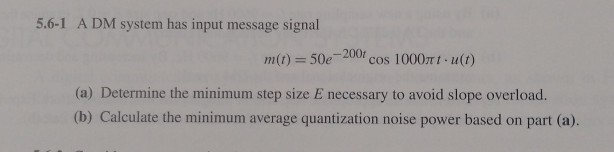 Solved 5.6-1 A DM system has input message signal m(t) = | Chegg.com
