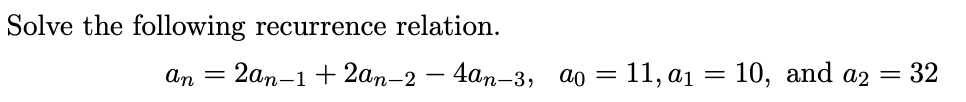 Solved Solve the following recurrence relation. An = 2an-1 + | Chegg.com