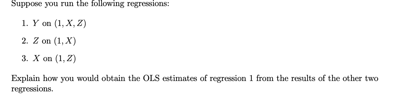 Solved Suppose you run the following regressions: 1. Y on | Chegg.com