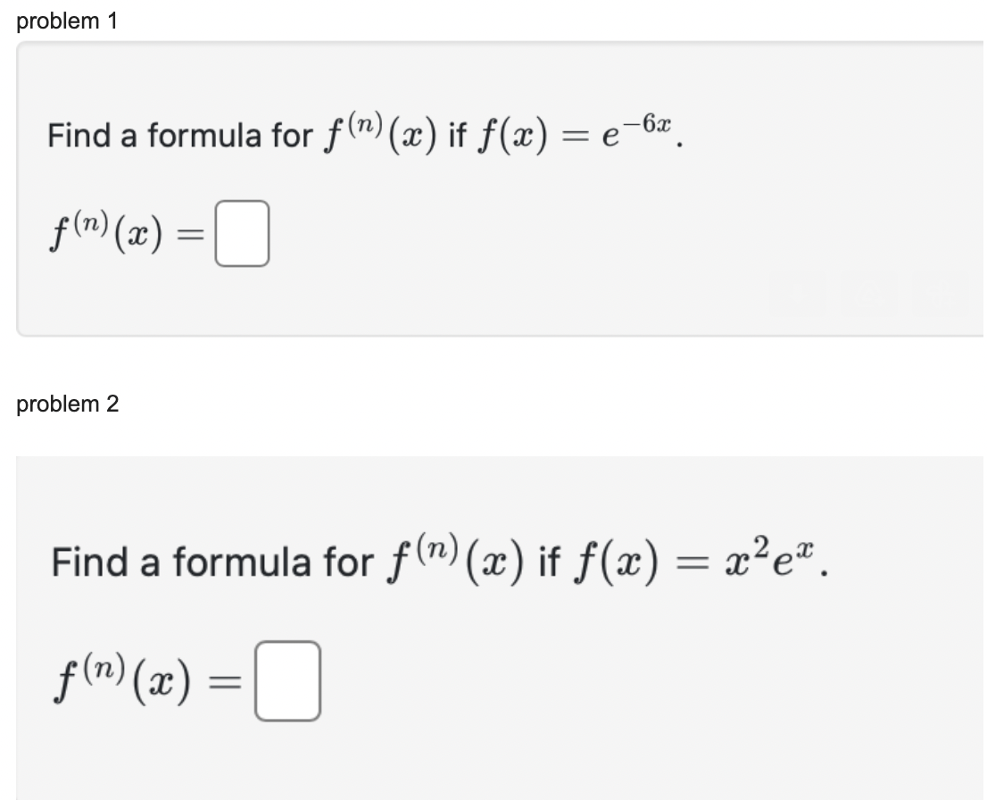 Solved Find a formula for f(n)(x) if f(x)=e−6x f(n)(x)= | Chegg.com