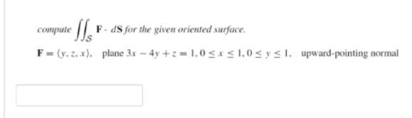 Solved compute F. ds for the given oriented surface. F = {y, | Chegg.com