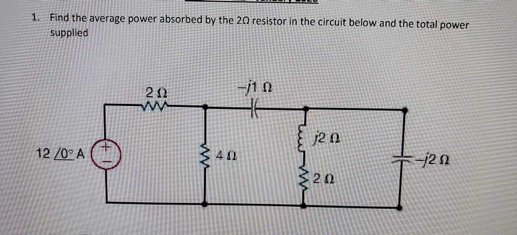Solved Find the average power absorbed by the 2 ohm | Chegg.com