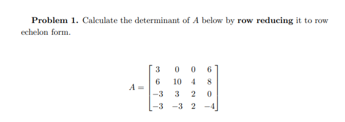 Solved Problem 1. Calculate the determinant of A below by | Chegg.com