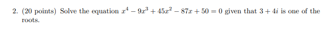 Solved Solve the equation x 4 − 9x 3 + 45x 2 − 87x + 50 = 0 | Chegg.com