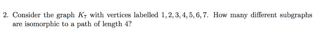 Solved 2. Consider the graph K7 with vertices labelled 1, 2, | Chegg.com