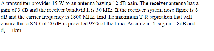 A transmitter provides 15 W to an antenna having 12 | Chegg.com