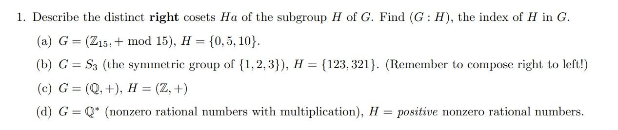 Solved 1. Describe the distinct right cosets Ha of the | Chegg.com