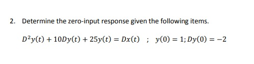 Solved 2. Determine the zero-input response given the | Chegg.com
