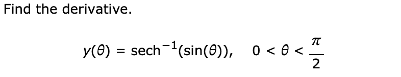 Solved Find the derivative. y(θ)=sech−1(sin(θ)),0