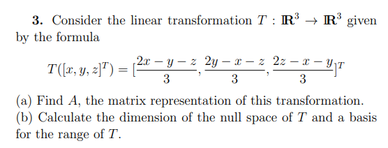 Solved 3. Consider the linear transformation T: R’ Rgiven by | Chegg.com