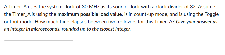 Solved A Timer_A uses the system clock of 30MHz as its | Chegg.com