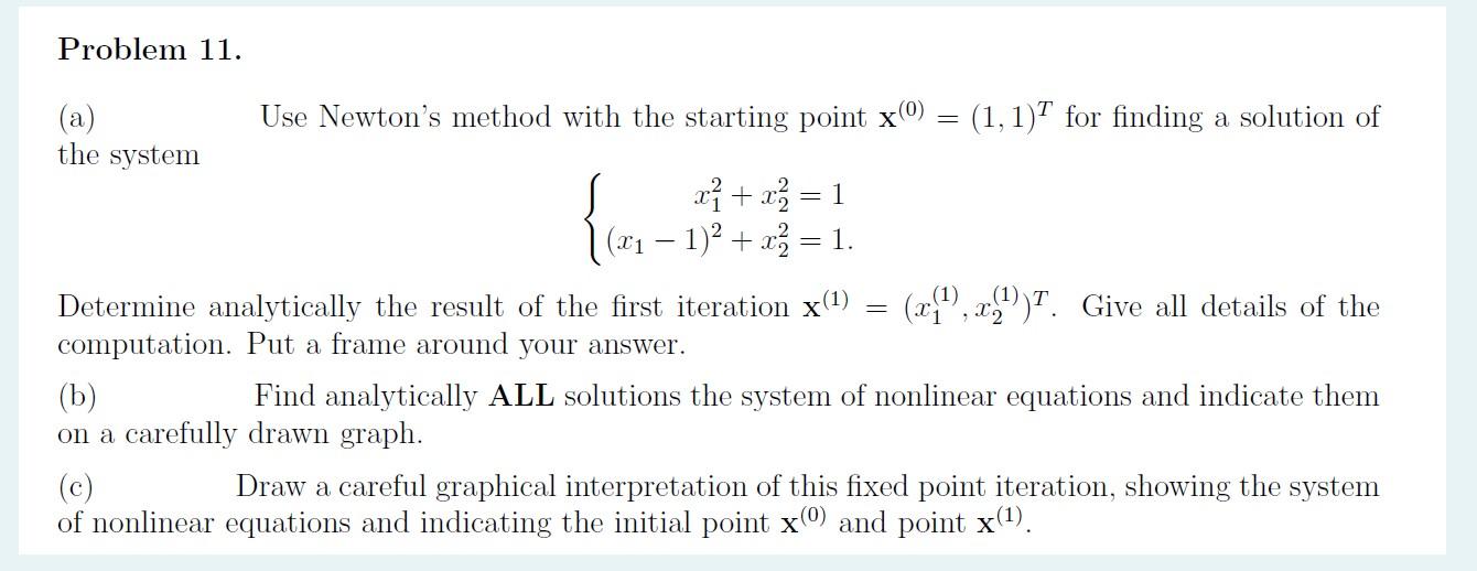 Solved Problem 11. { - (1 = (a) Use Newton's method with the | Chegg.com