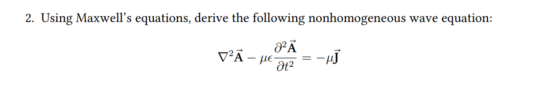 Solved 2. Using Maxwell's equations, derive the following | Chegg.com Solved 2. Using Maxwell's equations, derive the following | Chegg.com