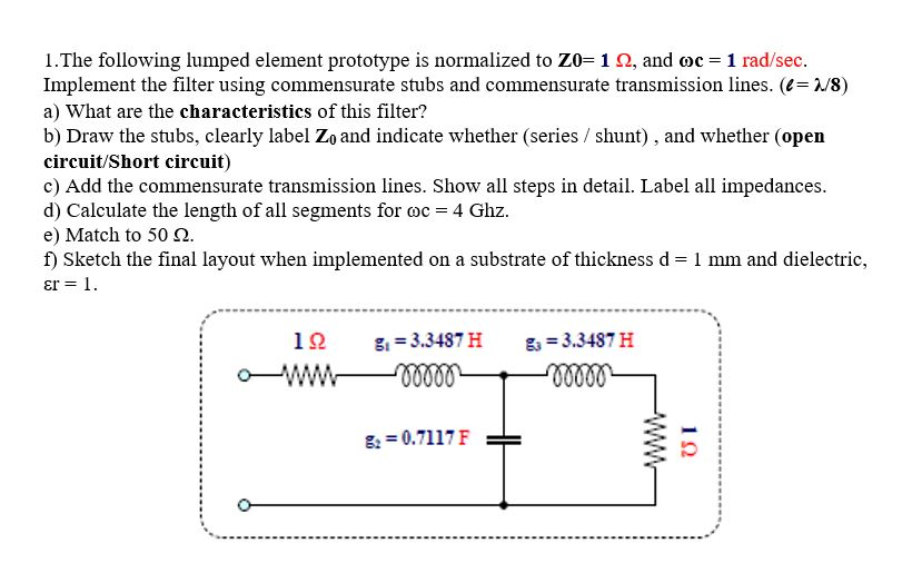 1. The following lumped element prototype is | Chegg.com 1. The following lumped element prototype is | Chegg.com