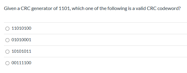 Solved Given a CRC generator of 1101, which one of the | Chegg.com