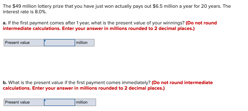 Solved The $49 million lottery prize that you have just won | Chegg.com