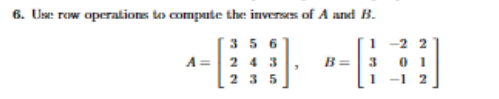 Solved 6. Use row operations to compute the inverses of A | Chegg.com