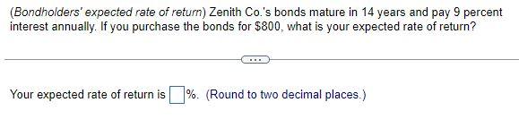 Solved (Bondholders' expected rate of return) Zenith Co.'s | Chegg.com