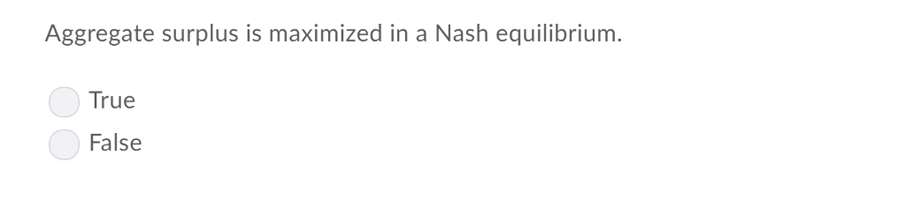 Solved Aggregate surplus is maximized in a Nash equilibrium. | Chegg.com