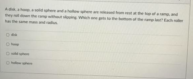 Solved A disk, a hoop, a solid sphere and a hollow sphere | Chegg.com