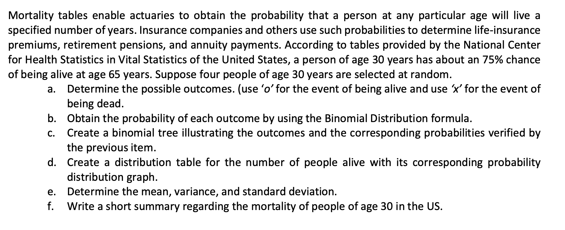 Solved Mortality tables enable actuaries to obtain the | Chegg.com